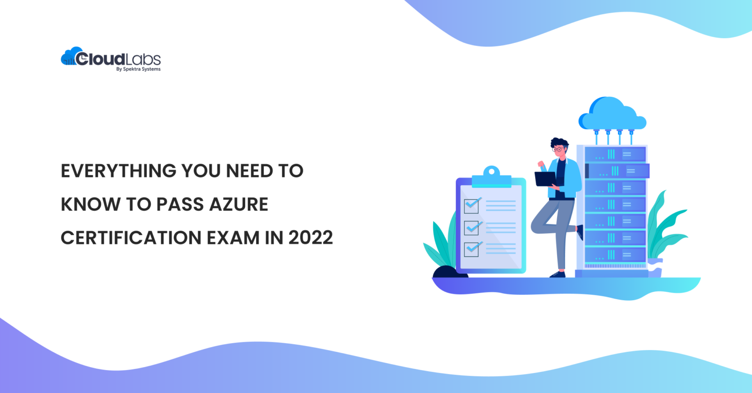Everything You Need To Know To Pass Azure Certification Exam in 2022
